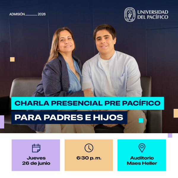 CHARLA INFORMATIVA PRESENCIAL PARA PADRES E HIJOS PRE PACÍFICO - UP Admisión Pregrado ...